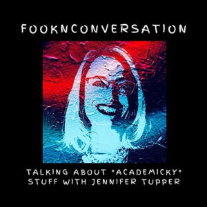 Episode 07: Jennifer Tupper – FooknConversation